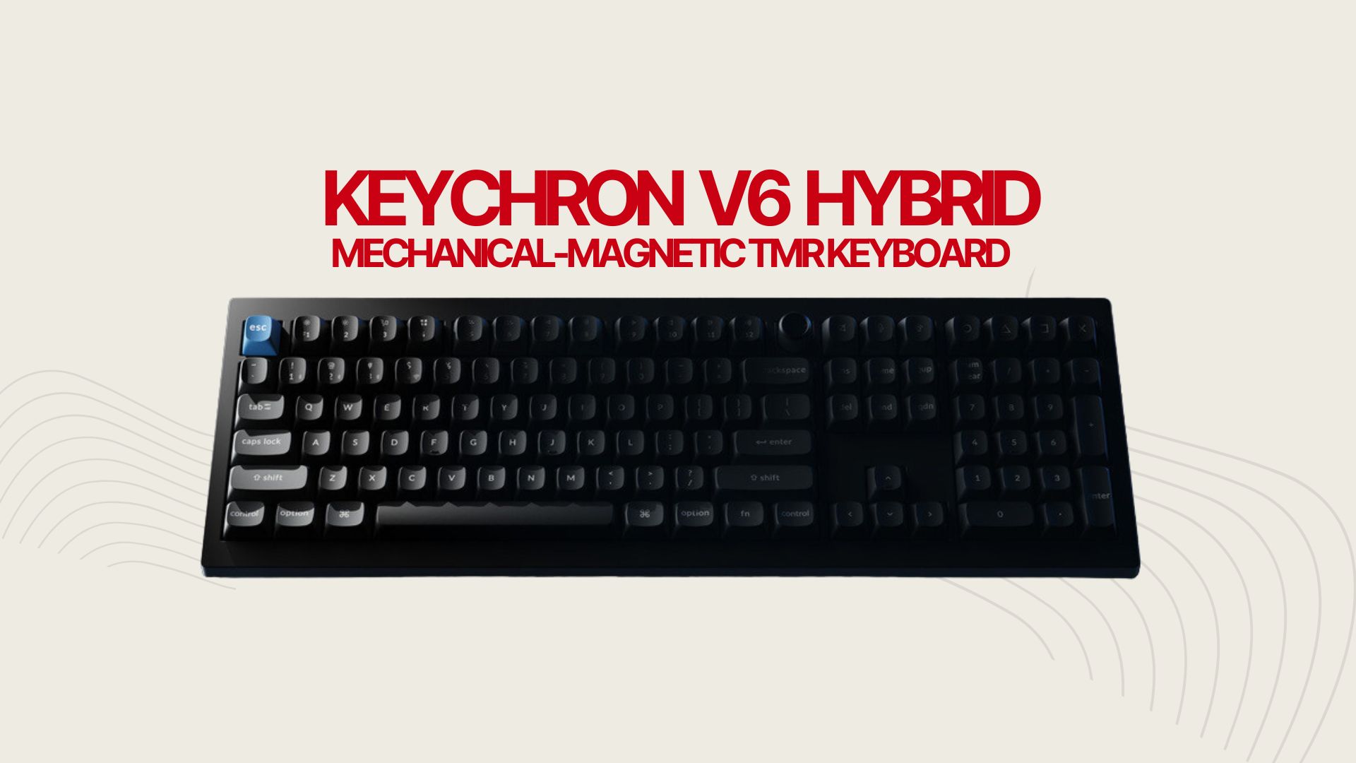 Keychron V6 Hybrid Mechanical-Magnetic TMR Keyboard Teased